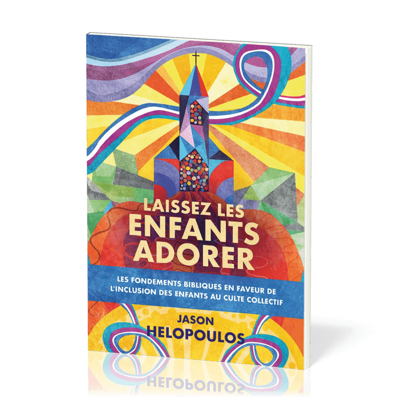 Laissez les enfants adorer - Les fondements bibliques en faveur de l ...