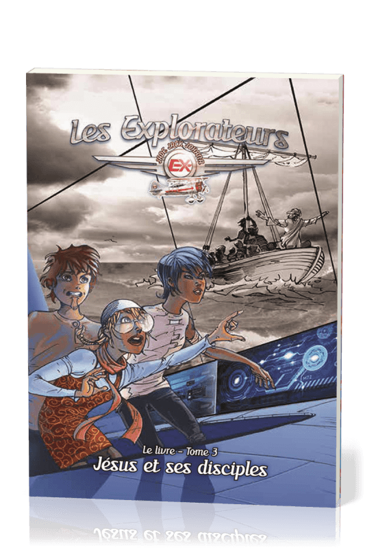 Explorateurs, Les - Tome 3 - Jésus et ses disciples - ZWAHLEN PIERRE ...